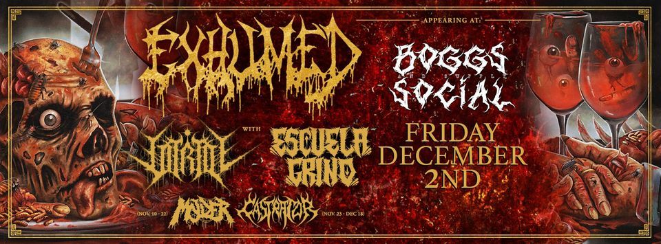 Exhumed, Vitriol, Escuela Grind, and Castrator at Boggs Atlanta! at ...