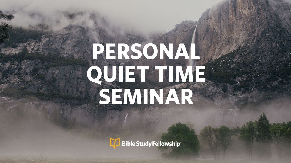 Personal Quiet Time: A Seminar from Bible Study Fellowship at Sylvan ...