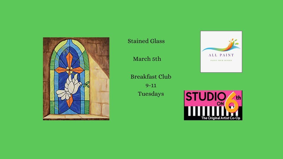 Breakfast Club @ Studio On 6th the Original Art Co-Op "Stained Glass ...