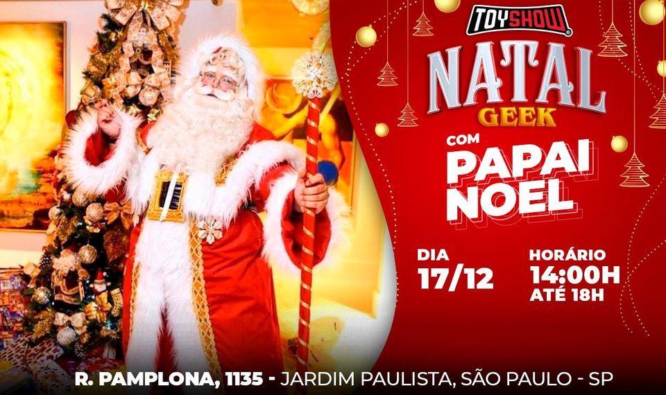 NATAL GEEK COM PAPAI NOEL NA TOYSHOW | Rua Pamplona, 1135, Jardim ...