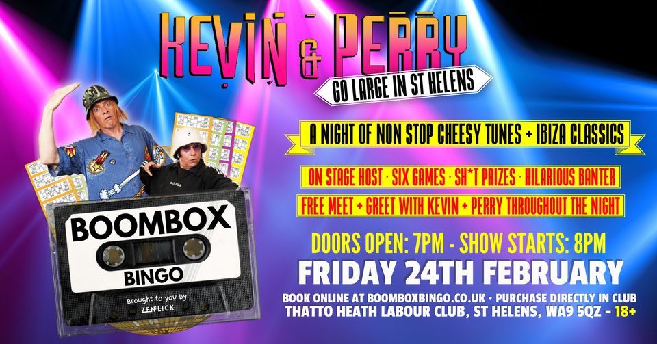 Kevin & Perry: Go LARGE in St Helens - BOOMBOX BINGO Special! | Thatto ...