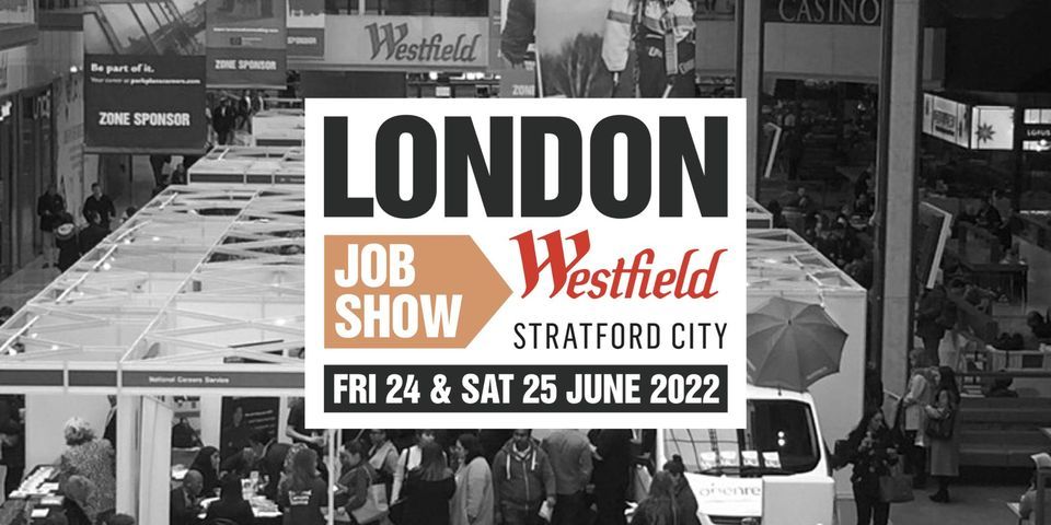 London Job Show | June 2022 | Westfield Stratford at Westfield ...