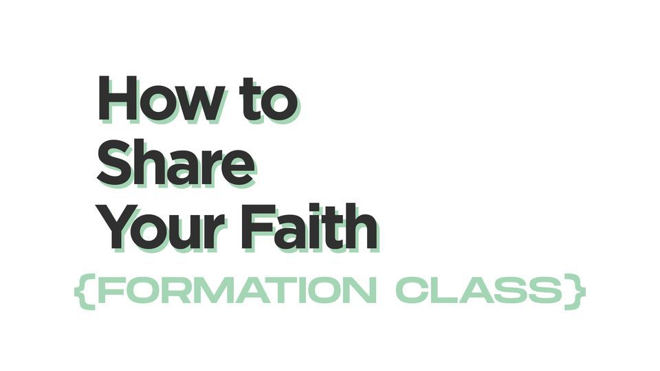 How to Share Your Faith {Formation Class} | First Christian Church ...