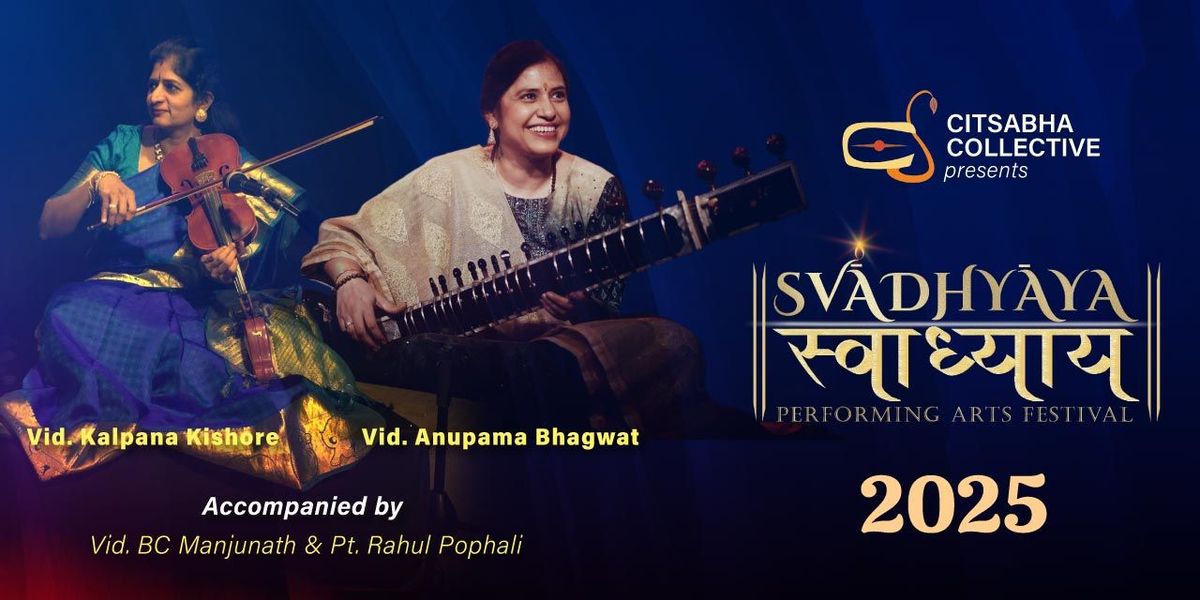 Svadhyaya Performing Arts Festival 2025 | Jagriti Theatre: Whitefield ...