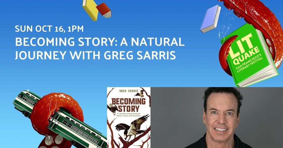 Becoming Story: A Natural Journey with Greg Sarris | San Francisco ...