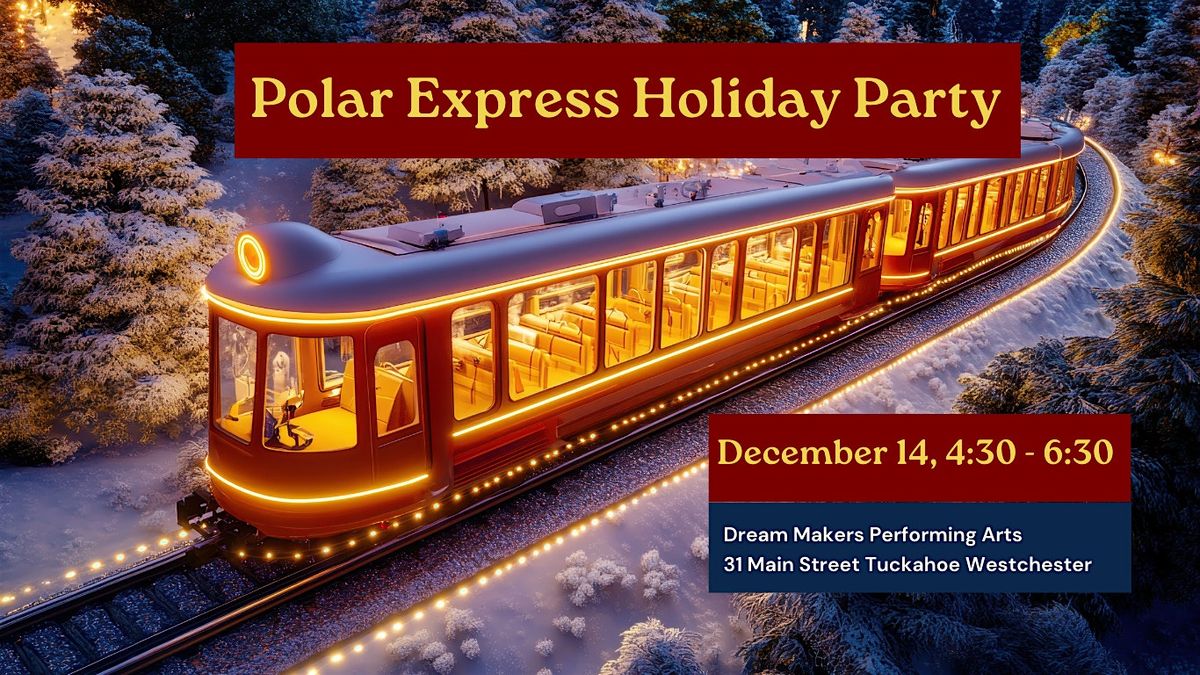 Polar Express Holiday Party at 31 Main St, Tuckahoe on 14th December, 2025