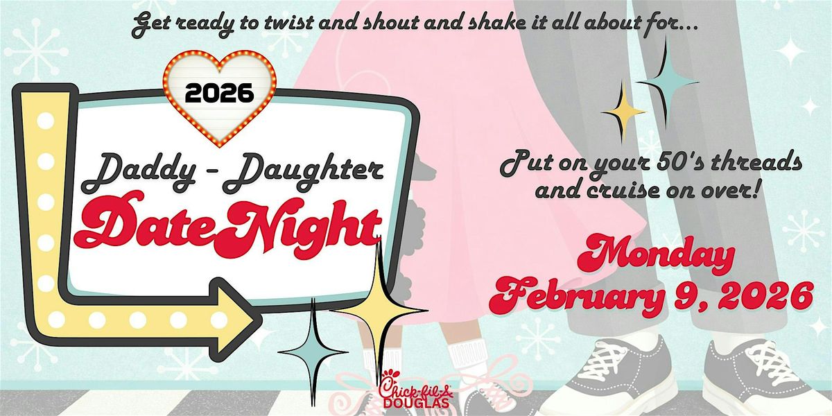 Daddy Daughter Date Night 2026 - FEB 9TH at Chick-fil-A, Douglas on 9th ...