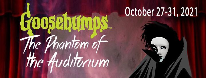 Goosebumps: The Musical - The Phantom of the Auditorium, presented by ...