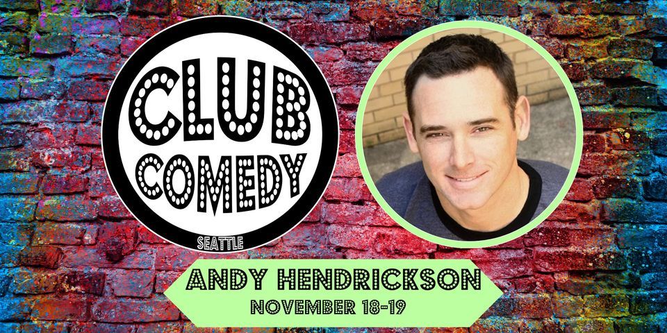 Andy Hendrickson at Club Comedy Seattle November 18-19 at Club Comedy ...