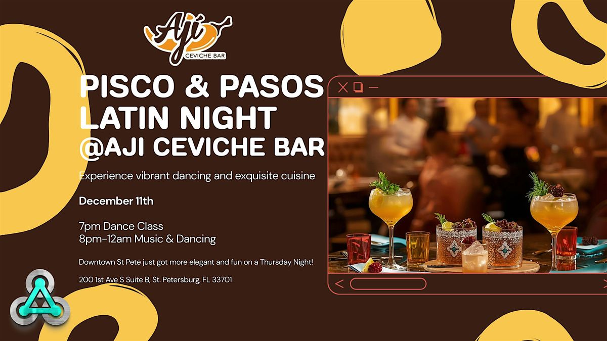 Aji Ceviche Bar: Pisco & Pasos Latin Night! at Aji Ceviche Bar St. Petersburg – Peruvian ...