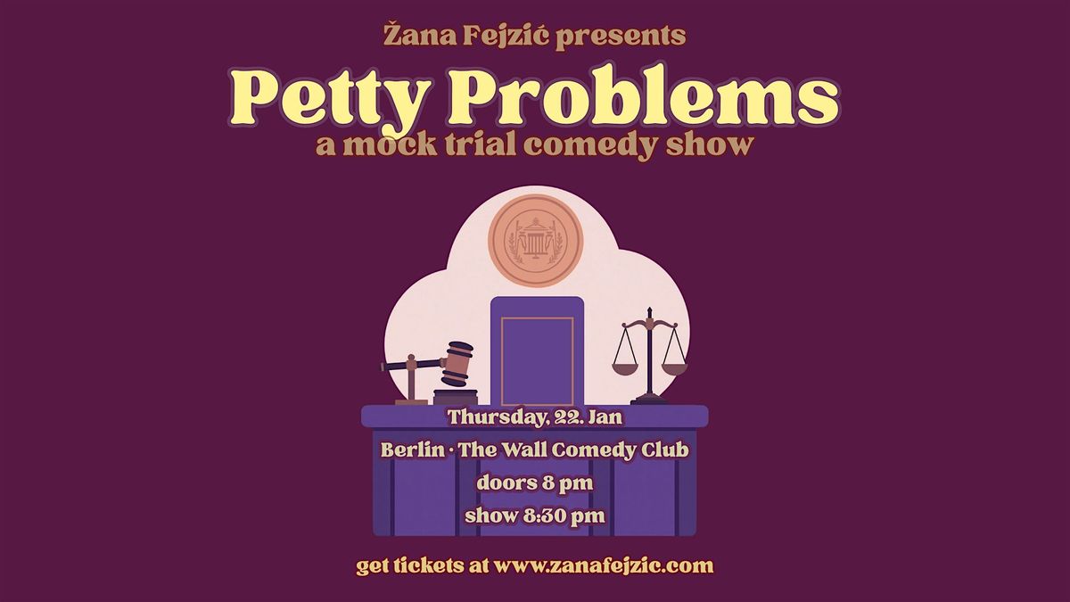 Petty Problems: A Mock Trial Comedy Show (Berlin Friedrichshain) at The ...