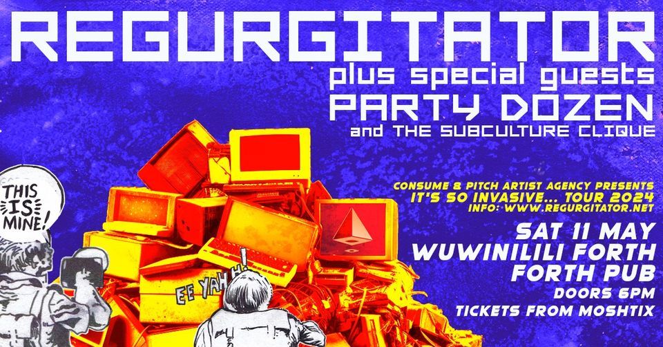 REGURGITATOR its so invasive TOUR 2024 - SAT 11 MAY wuwinilili forth ...