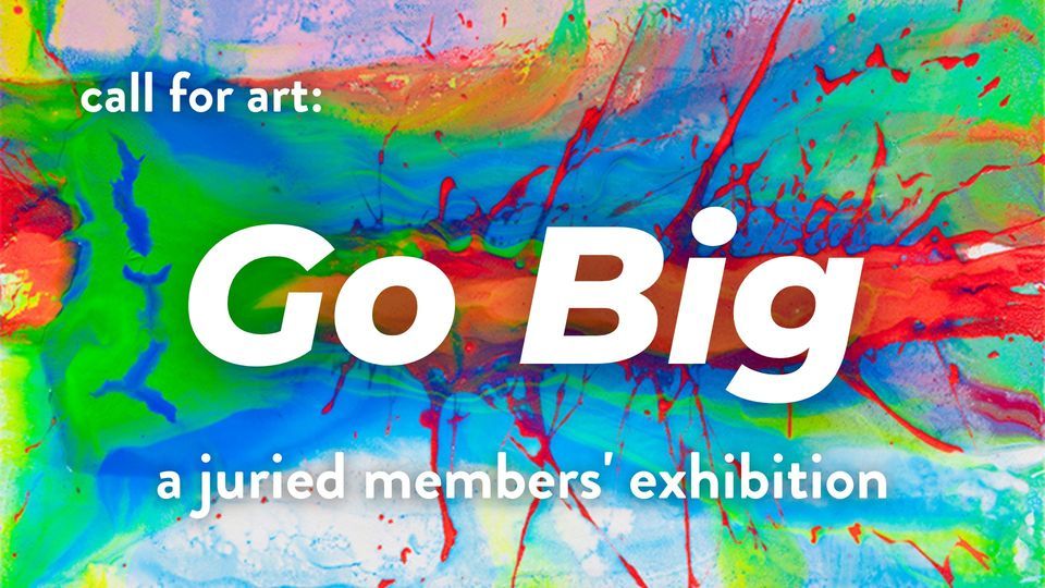 call for art: Go Big at online on 21st September, 2022
