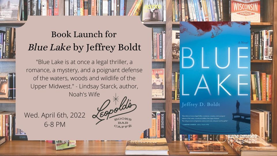 Book Launch: Blue Lake by Jeffrey D. Boldt at Leopold's Books Bar Caffè ...