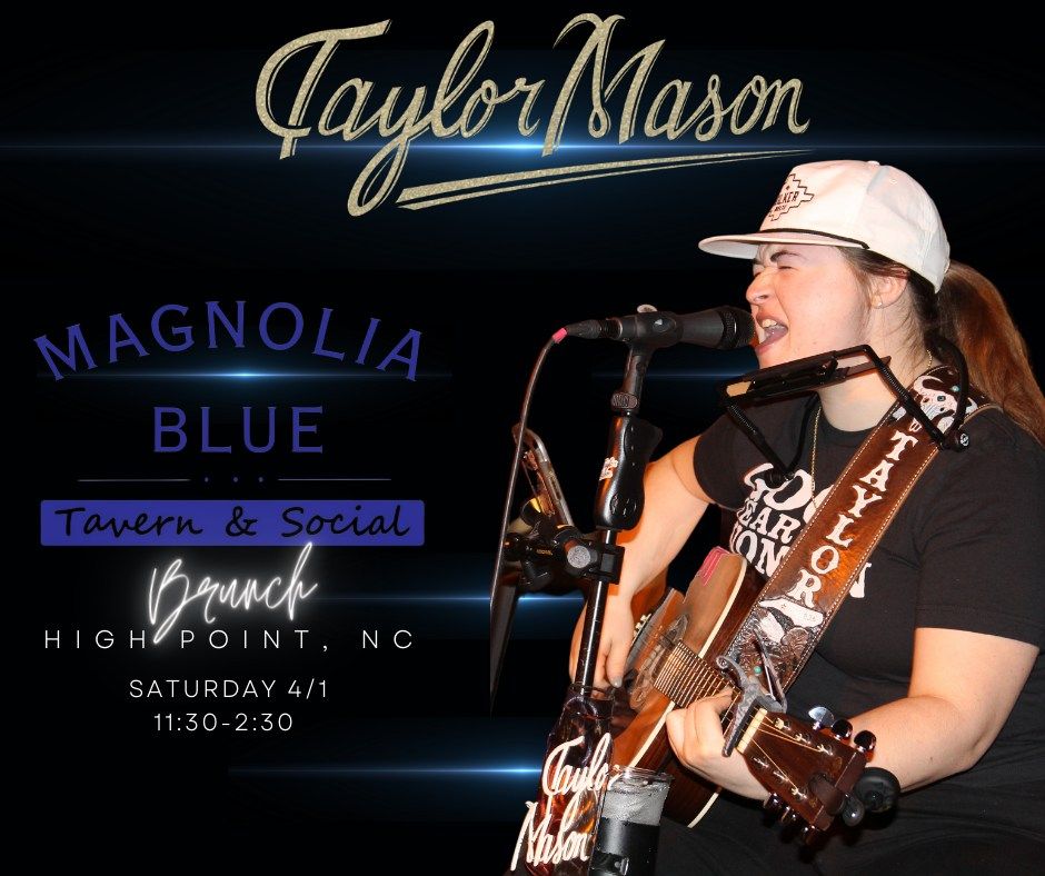 Taylor Mason: Magnolia Blue Brunch | solo at Magnolia Blue, High Point ...