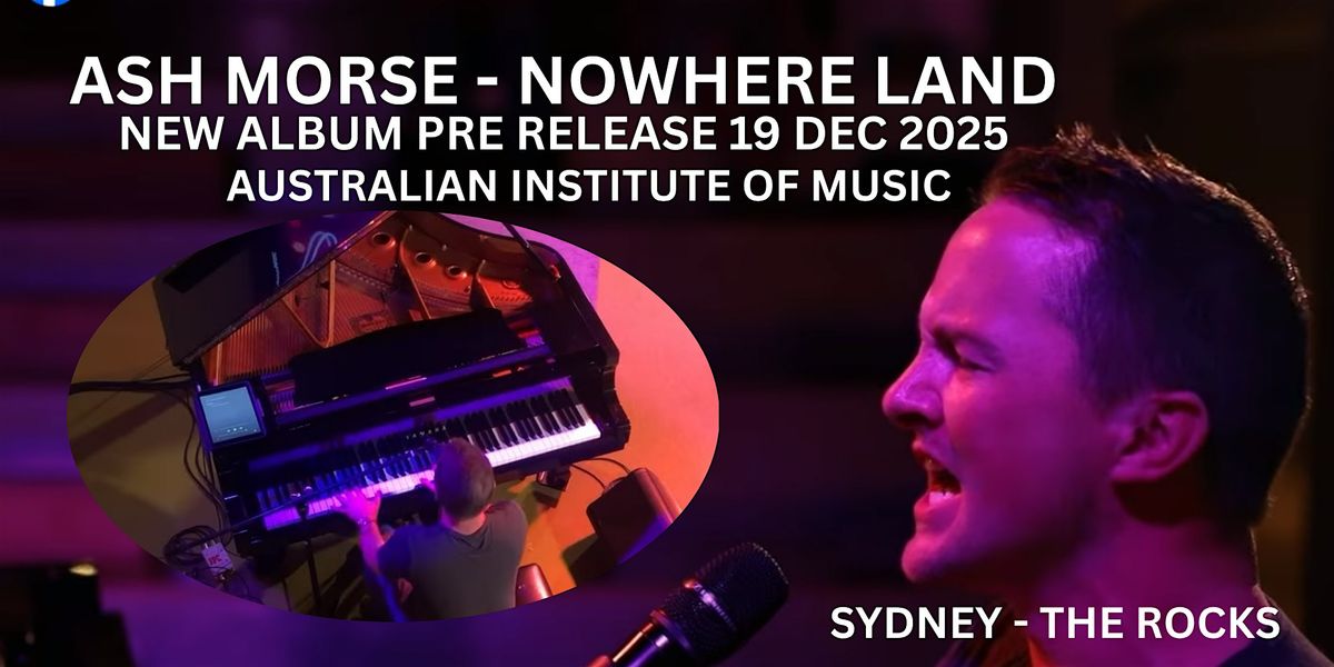 Ash Morse - Nowhere Land Album Preview at Australian Institute of Music ...