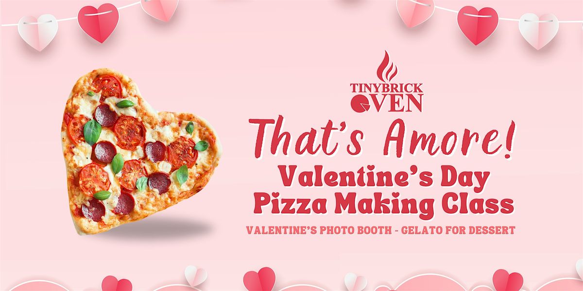 Thats Amore! Valentines Day Pizza Making Class 2026 at TinyBrickOven ...