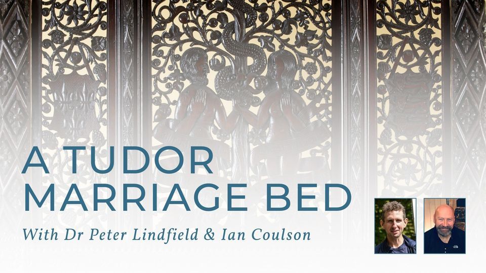 A Tudor Marriage Bed with Dr Peter Lindfield and Ian Coulson | Chetham ...