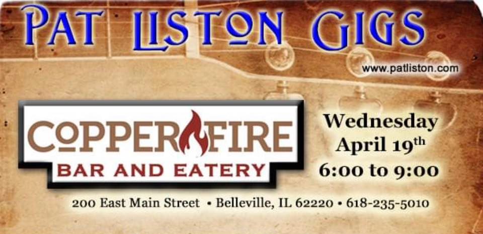 Pat Liston is BACK at Copper Fire! at 200 E Main St, Belleville, IL ...