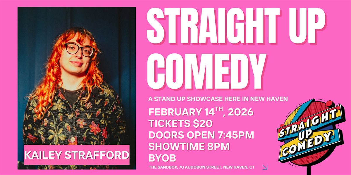 Straight Up Comedy (Valentines Day Edition) with Kailey Strafford at ...