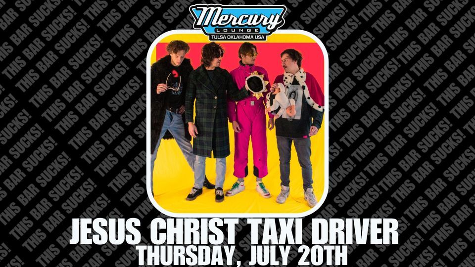 Jesus Christ Taxi Driver | Mercury Lounge Tulsa | July 20, 2023
