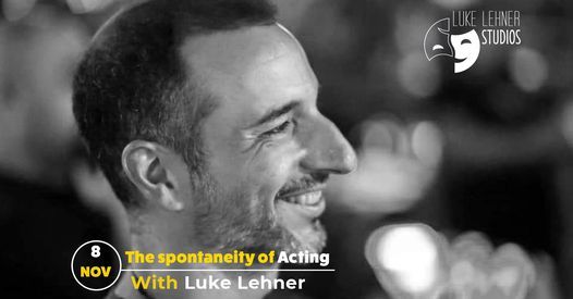 The spontaneity of Acting With Luke Lehner | Luke Lehner Studios ...