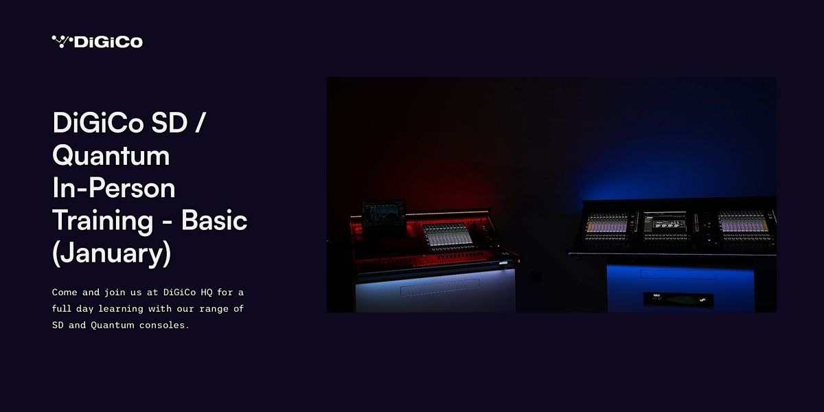 DiGiCo Consoles - Back To Basics Training – January 2026 at DiGiCo ...