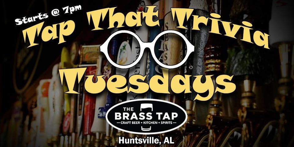 Tap That Trivia Tuesdays!!! | The Brass Tap - Huntsville | August 30, 2022