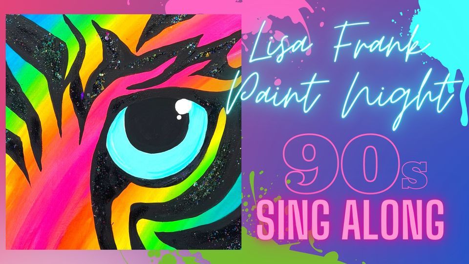 Lisa Frank Paint Night & 90s Pop Sing Along | Paint Nights With Sara ...