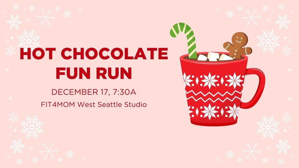Hot Chocolate Fun Run! at FIT4MOM West Seattle on 17th December, 2022