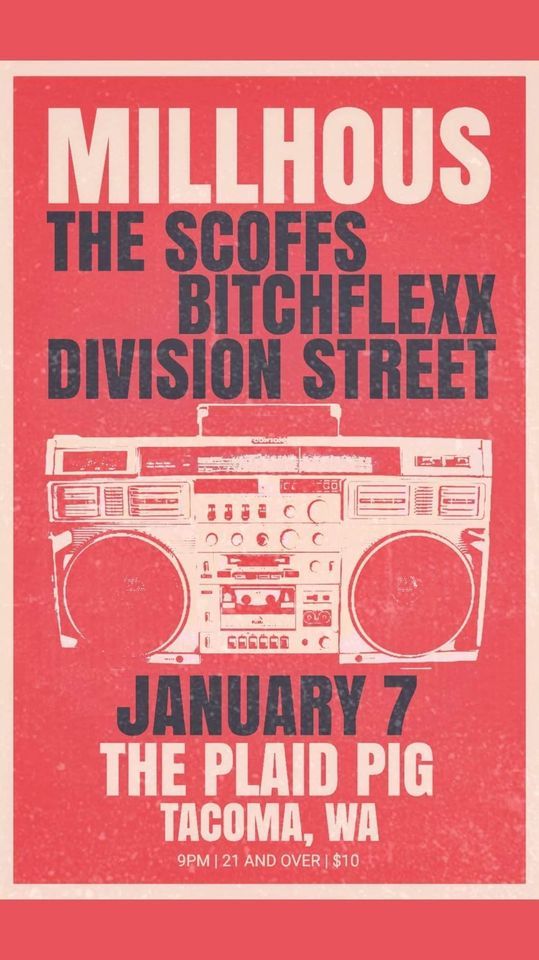 Millhous, The Scoffs, Bitchflexx, Division Street | The Plaid Pig ...