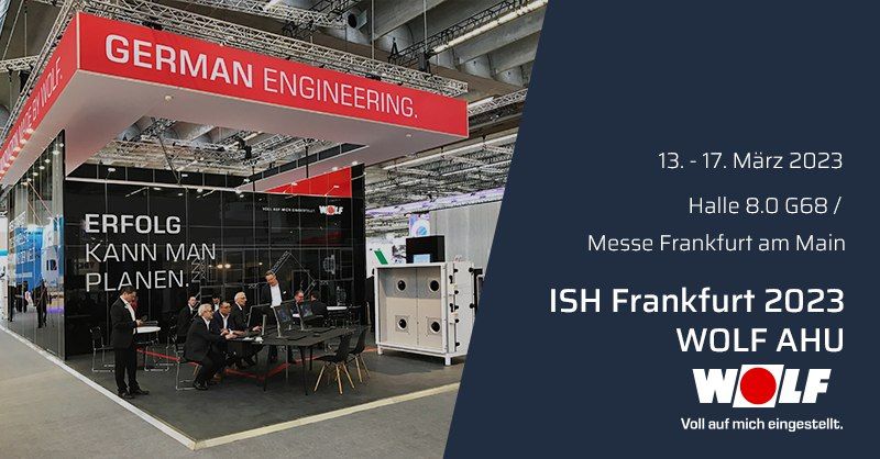 ISH Frankfurt 2023 - WOLF AHU - Halle 8.0 G68 | Messe Frankfurt | March ...