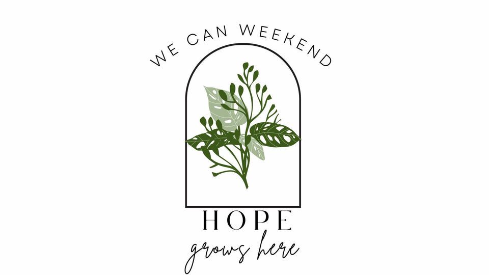 We Can Weekend presents: Hope Grows Here - Living Life Fully After ...