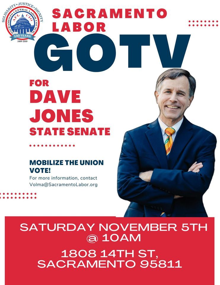 GOTV Day 1 - Working People for Dave Jones for Senate | 1325 S St ...