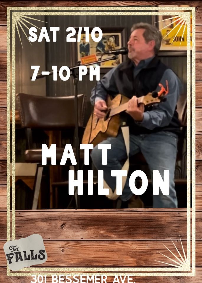 Matt Hilton @ The Falls at 301 Bessemer Ave, Llano, TX on 10th February, 2024