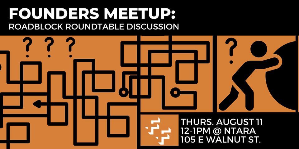 Founders Meetup: Roadblock Roundtable Group Discussion at Ntara ...
