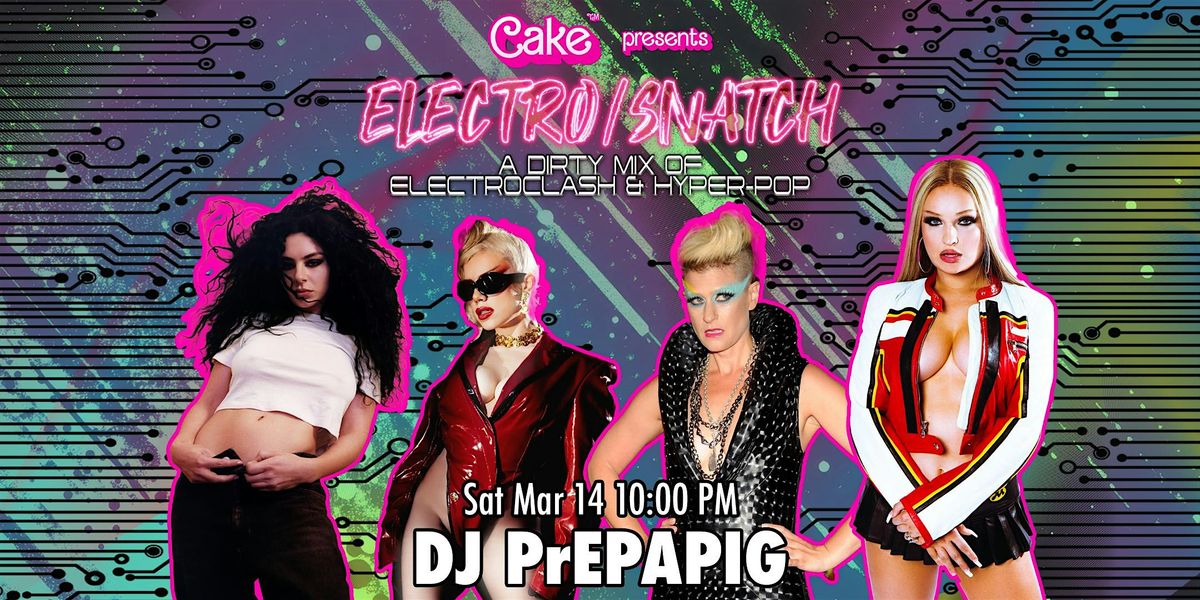 Electro/ Snatch- A Dirty Mix of ElectroClash & HyperPop in the Castro ...