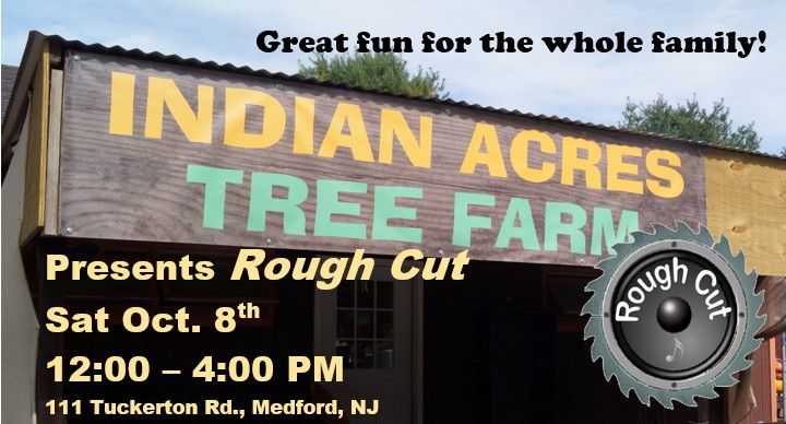 Rough Cut @ Indian Acres Tree Farm at Indian Acres Tree Farm, Medford ...