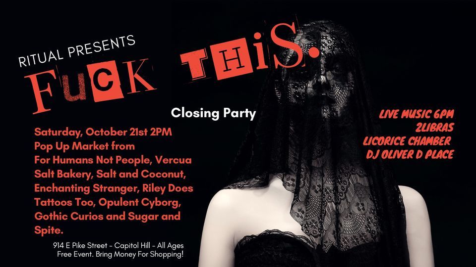 F%*K This! - Ritual Closing Party | Ritual, Seattle, WA | October 21, 2023