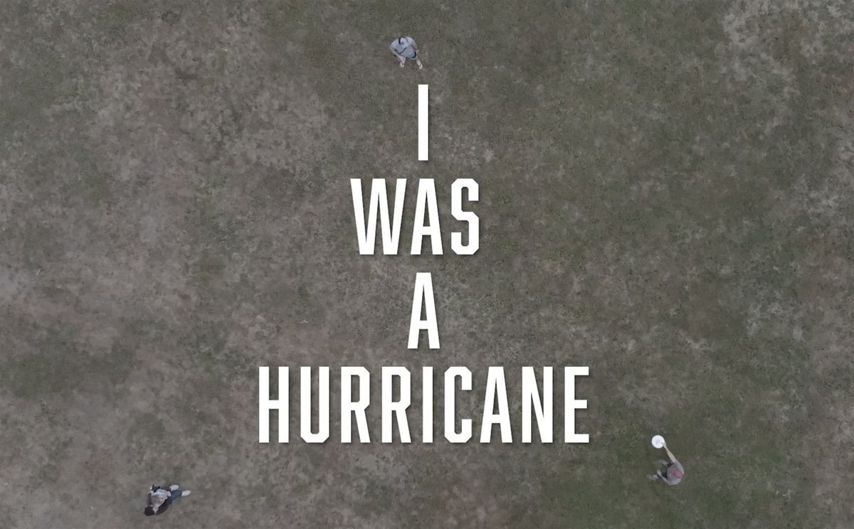 I Was a Hurricane Episode 1: First Look Screening and Fundraiser at ...